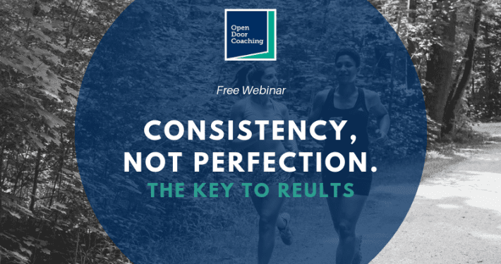 Consistency, Not Perfection - The Key To Results - Open Door Coaching